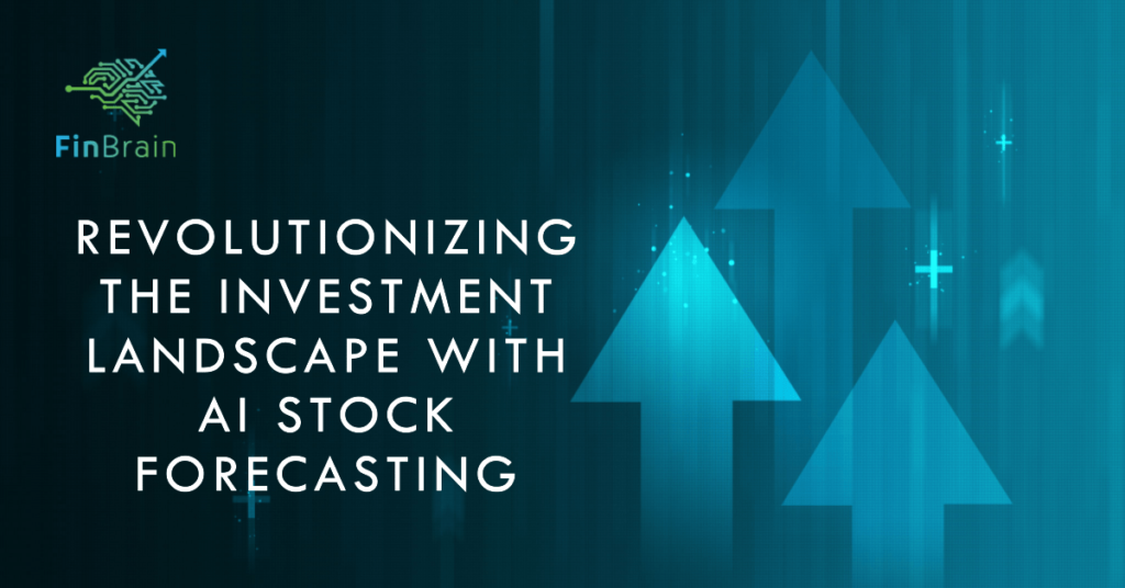 Revolutionizing the Investment Landscape with AI Stock Forecasting - FinBrain: AI and Data ...