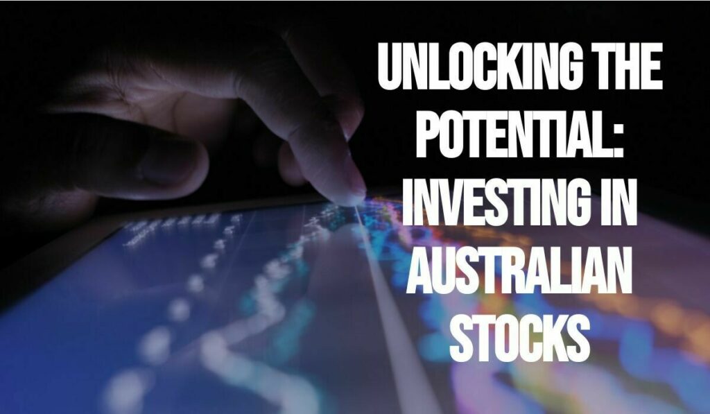 Unlocking the Potential: Investing in Australian Stocks - FinBrain: AI ...