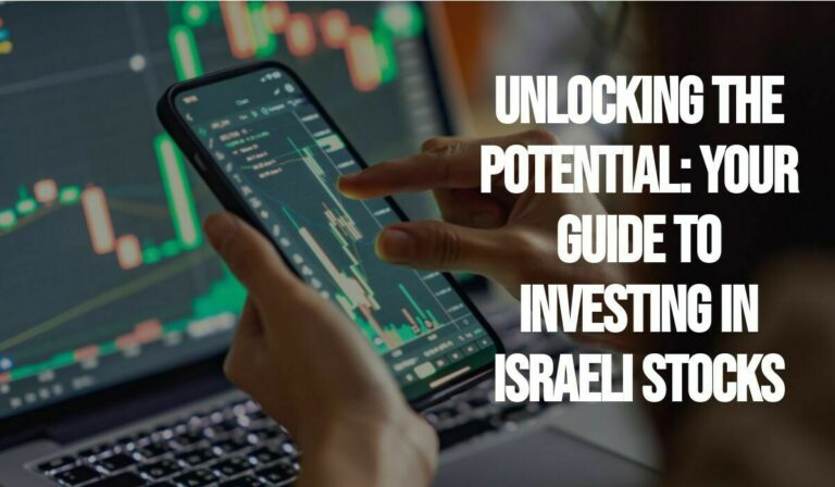 Unlocking the Potential: Your Guide to Investing in Israeli Stocks ...